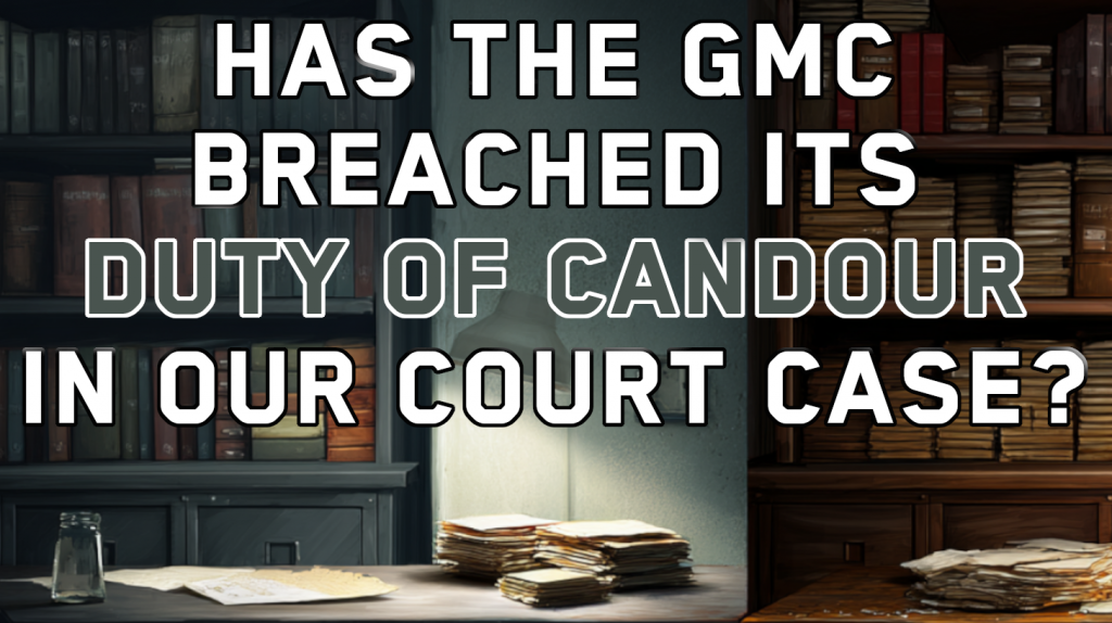 Has the GMC breached its duty of candour in our court case ...